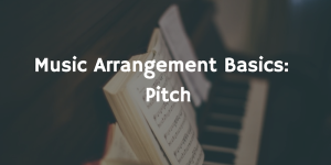 Music Arrangement Basics: Pitch - Blog | Splice