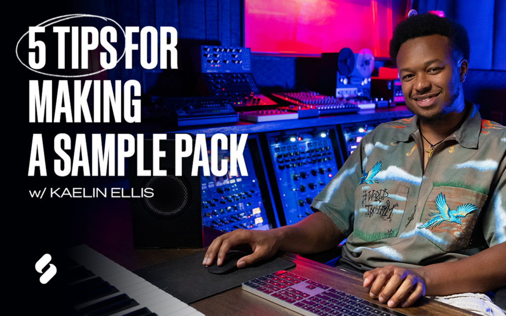 5 Sample Pack Recording Tips From Kaelin Ellis - Blog | Splice